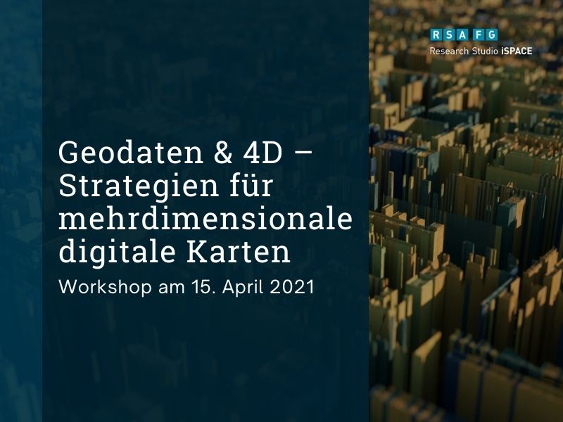 Workshop am 15. April 2021: Geodaten & 4D – Strategien für mehrdimensionale digitale Karten ...